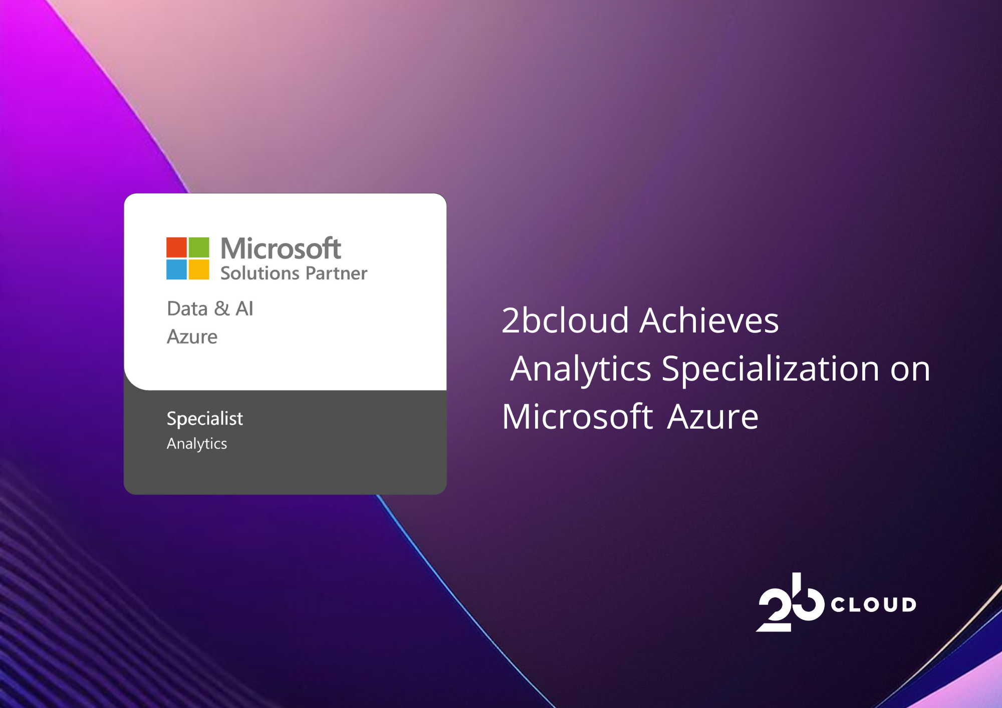 2bcloud Earns Fourth Microsoft Specialization in Analytics on Microsoft Azure - 2bcloud